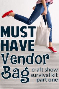 Must Have Vendor Bag [Craft Show Prep, Part 1] – DFW Craft Shows